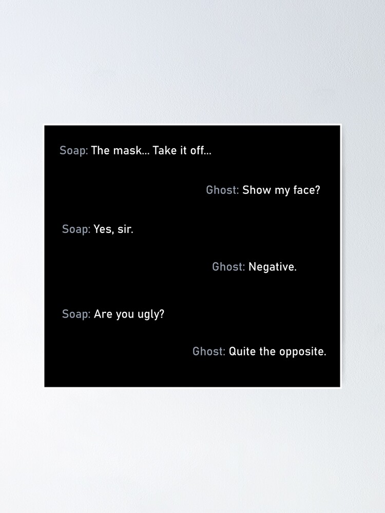 "The mask... Take it off... - Ghost and Soap" Poster for Sale by ...