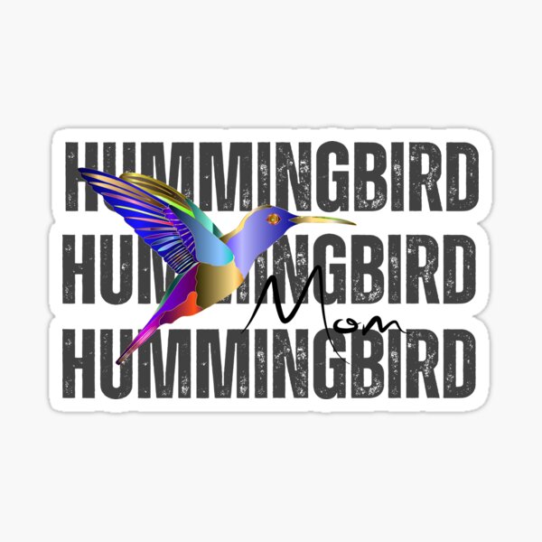 "HUMMINGBIRD MOM - COLORFUL HUMMINGBIRD - HUMMINGBIRD LIFE COLLECTION ...