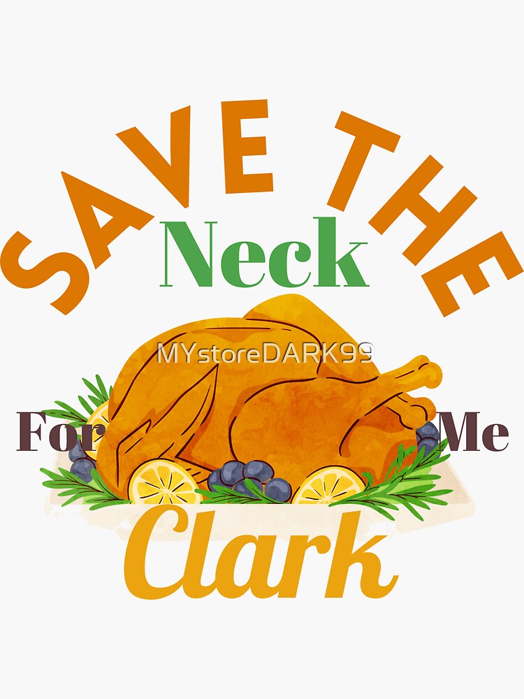 "Save The Neck For Me Clark" Sticker for Sale by MYstoreDARK99 | Redbubble
