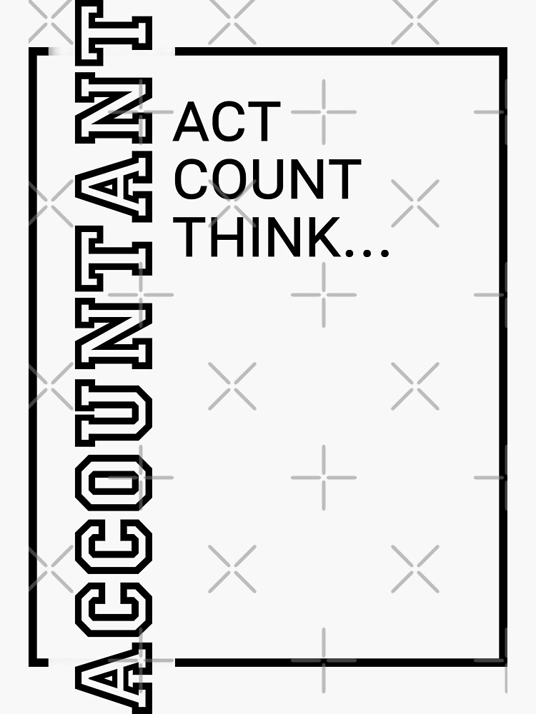 "Accountant, Act Count Think - Profession Minimalist Design" Sticker ...