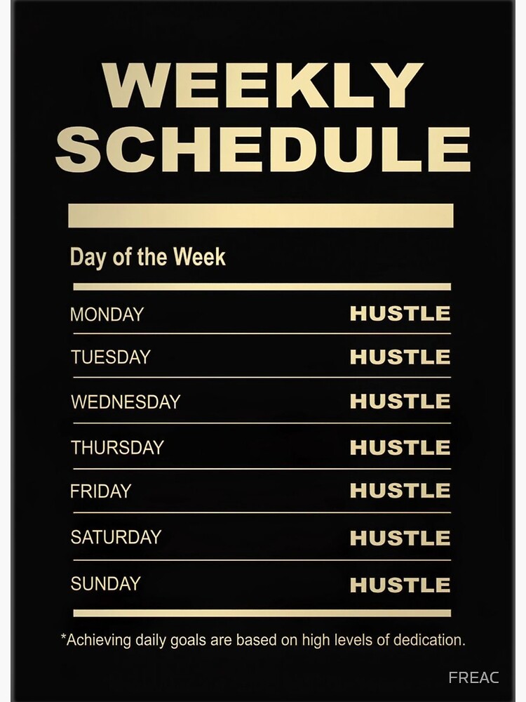 "Weekly schedule - HUSTLE" Poster for Sale by FREAC | Redbubble