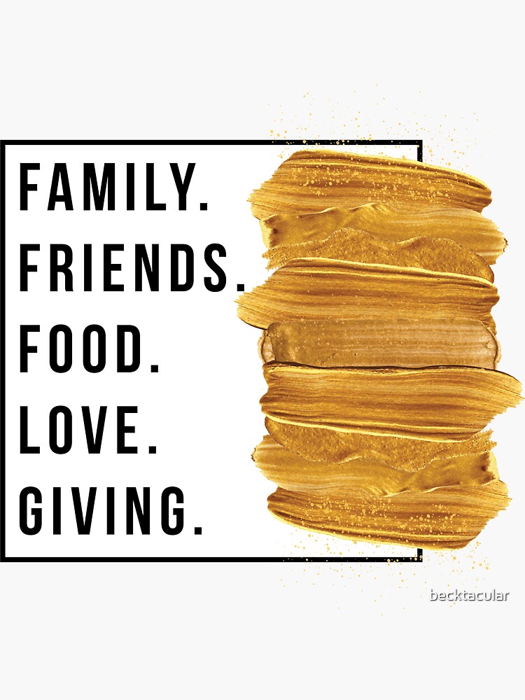 "Family. Friends. Food. Love. Giving. (Gold)" Sticker for Sale by ...