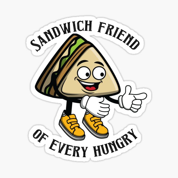 "Sandwich Friend Of Every Hungry" Sticker for Sale by Sandragor1 ...