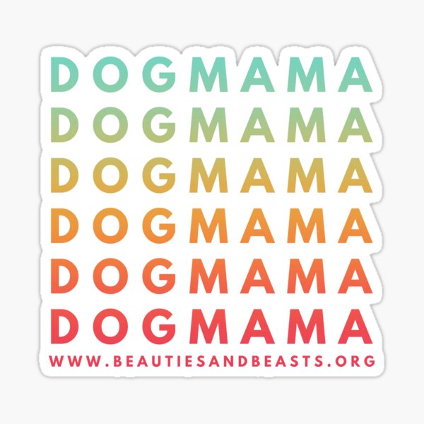 "Dog Mama " Sticker for Sale by BeautiesBeasts | Redbubble