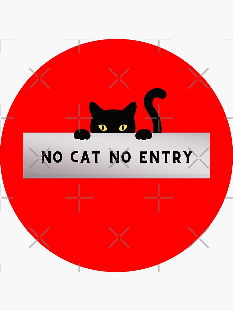 "funny no cat no entry sign" Sticker for Sale by IDHouse | Redbubble
