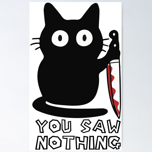 "You Saw Nothing" Poster for Sale by yanderedev | Redbubble