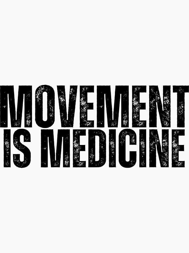 " Movement Is Medicine " Sticker for Sale by hazard01 | Redbubble
