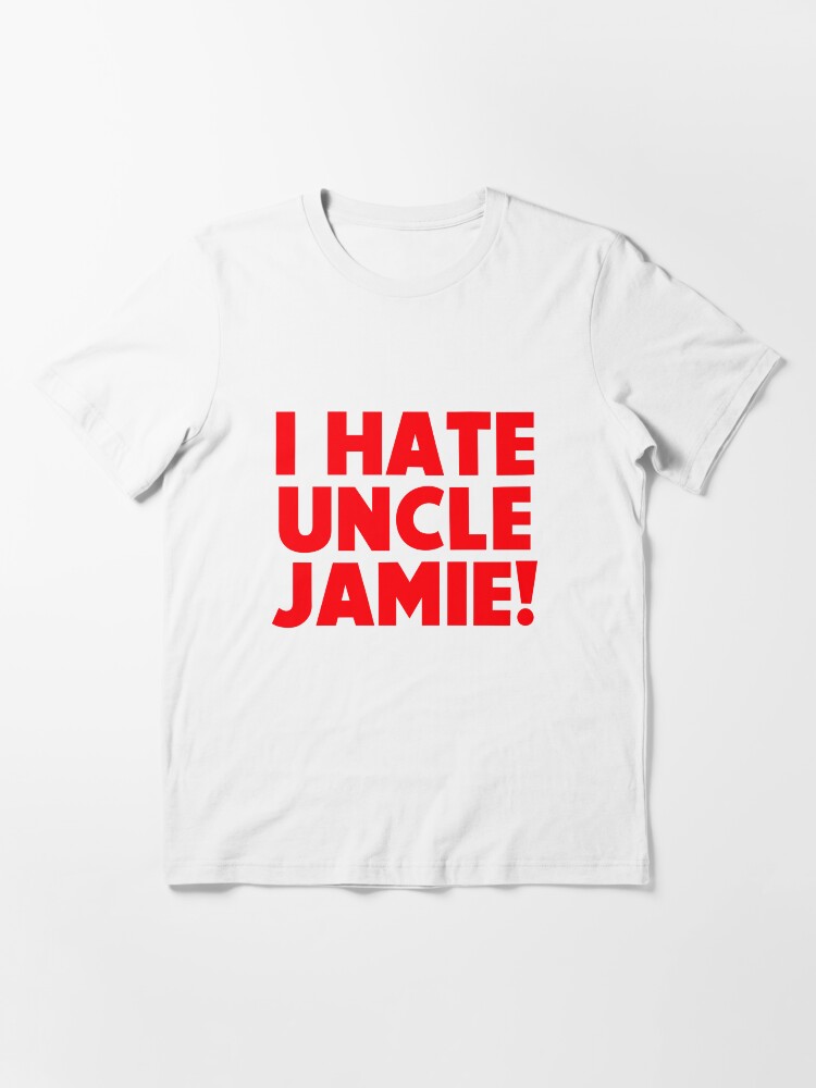 "I hate Uncle Jamie! / Love Actually" T-shirt for Sale by Cuttintees ...