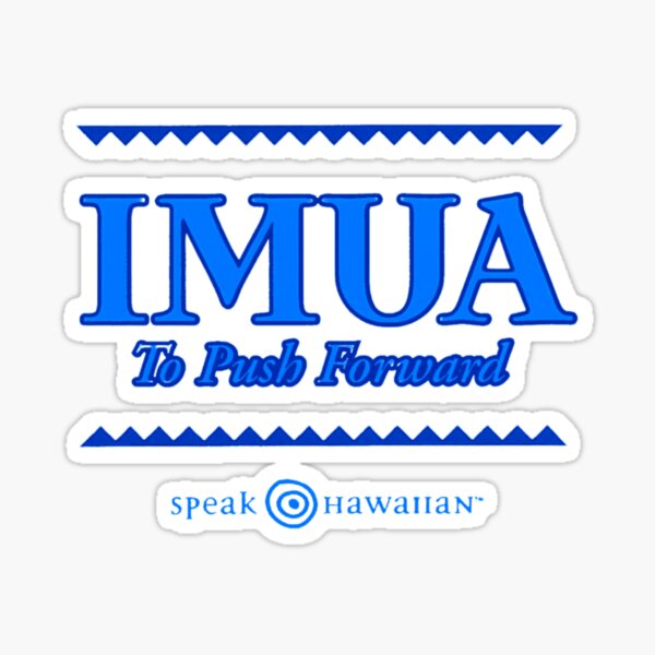 "Speak Hawaiian - IMUA - To Push Forward - Blue" Sticker for Sale by ...