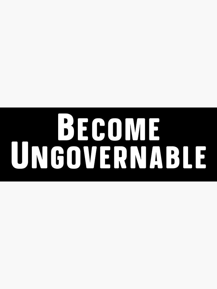 "Become Ungovernable" Sticker for Sale by nextneveldesign | Redbubble