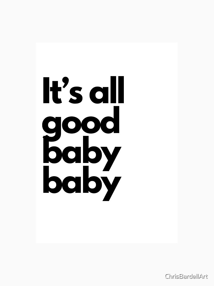 "It’s All Good Baby Baby , Biggie Smalls Song Lyrics" T-shirt for Sale ...