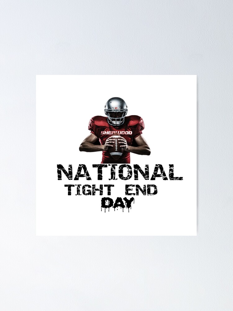 "National tight end day " Poster for Sale by Top-artistO | Redbubble