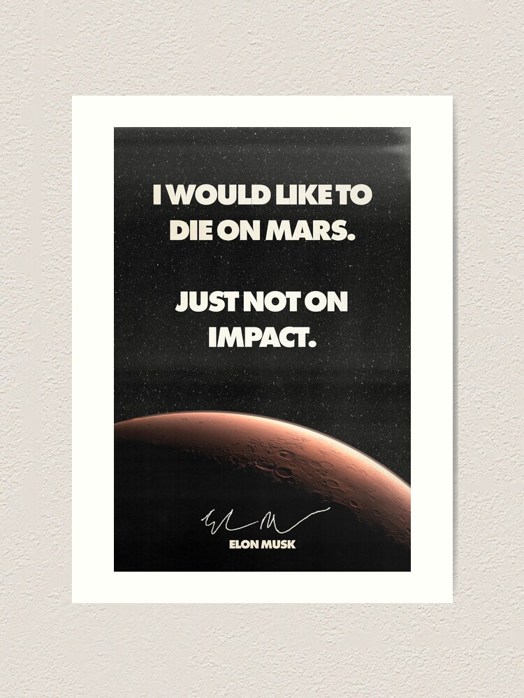"Elon Musk "Die on Mars" Quote Poster" Art Print by benolivas | Redbubble