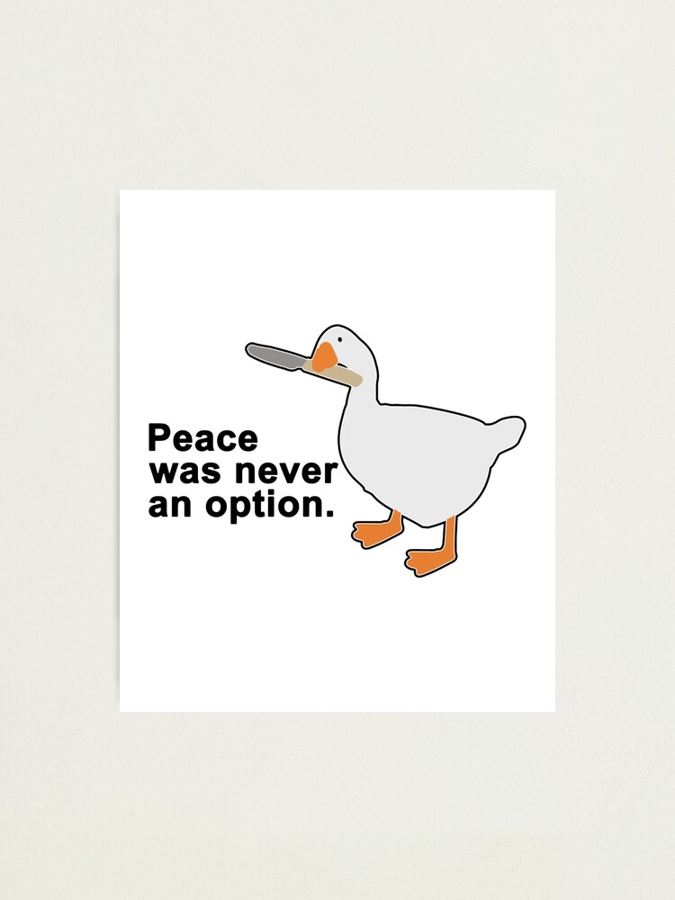 "Peace was never an option - Funny untitled goose game" Photographic ...