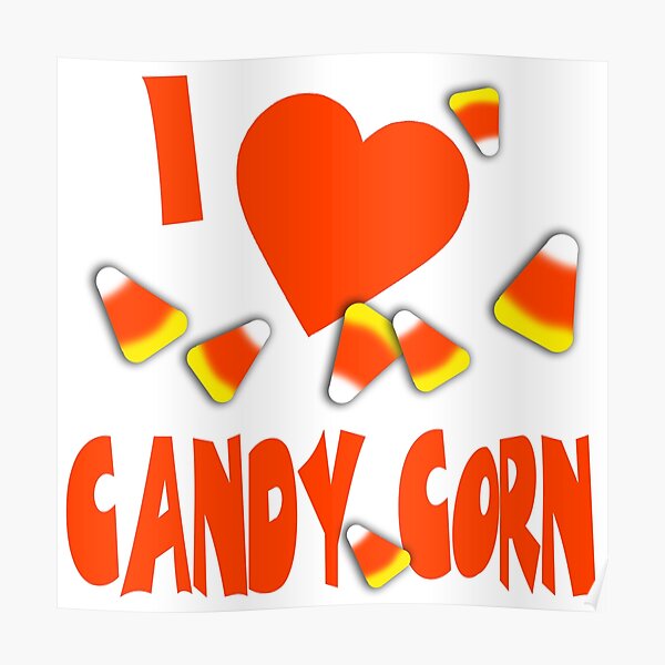 "I love candy corn" Poster for Sale by Shaney442 | Redbubble