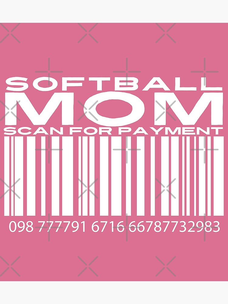 "Softball Mom Scan For Payment | Softball Mommy | Favorite Softball ...