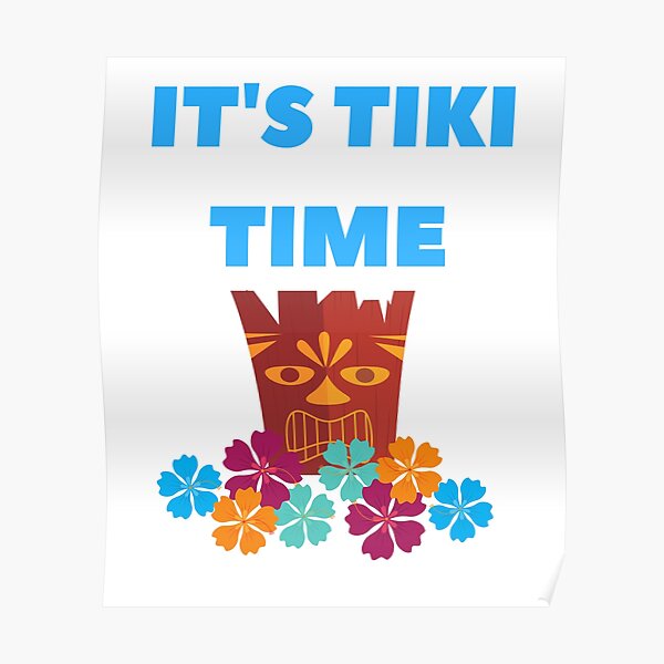 "It's Tiki Time Tiki Man" Poster for Sale by spoeg | Redbubble