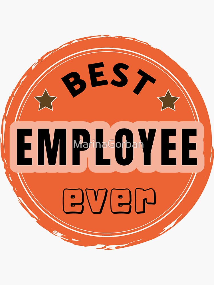 "Best Employee Ever - Employee Praise" Sticker for Sale by MarinaGorban ...