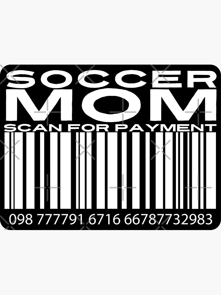 "Soccer Mom Scan For Payment | Soccer Mom | Soccer Support | Soccer ...