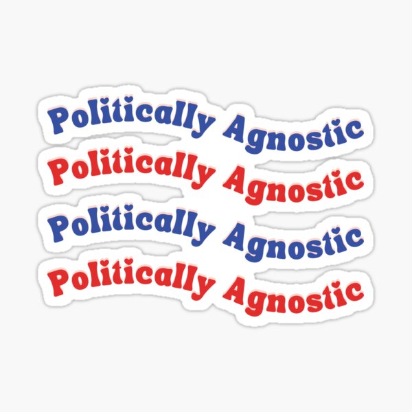 "Politically Agnostic" Sticker for Sale by SYA-Design | Redbubble