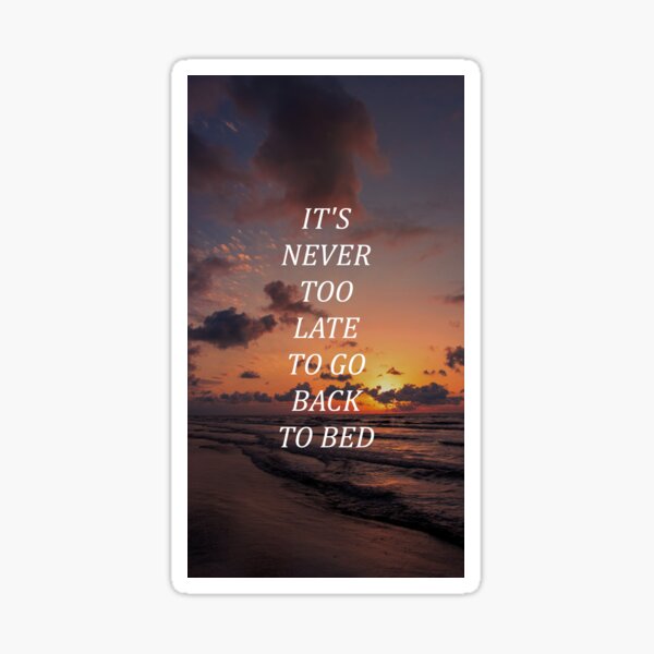 "It's never too late to go back to bed" Sticker for Sale by RetroCave ...