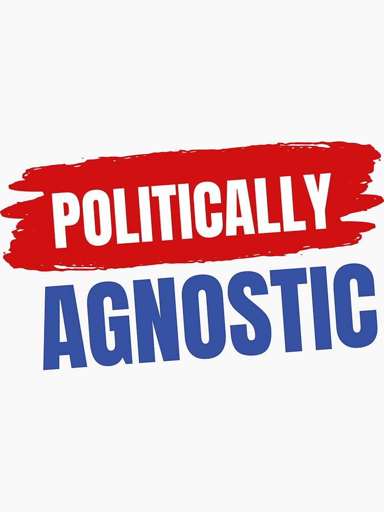 "Politically Agnostic" Sticker for Sale by SYA-Design | Redbubble