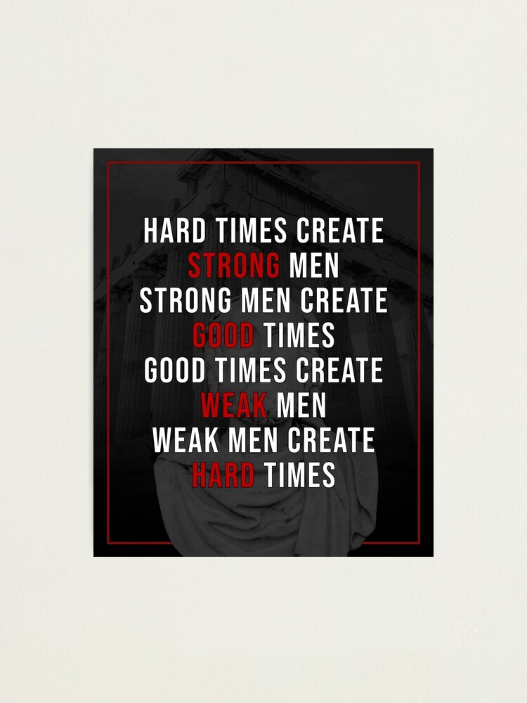 "Hard Times Create Strong Men | Motivational Quote" Photographic Print ...