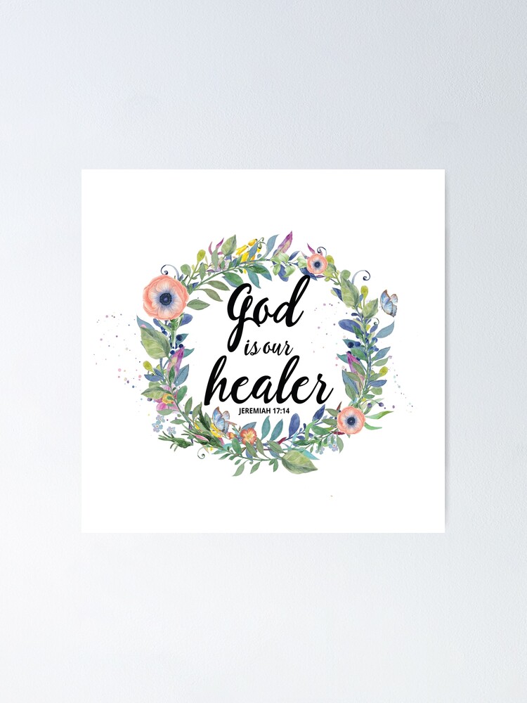 Christian Quotes God Is Our Healer Jeremiah 17 14 Poster By Walk