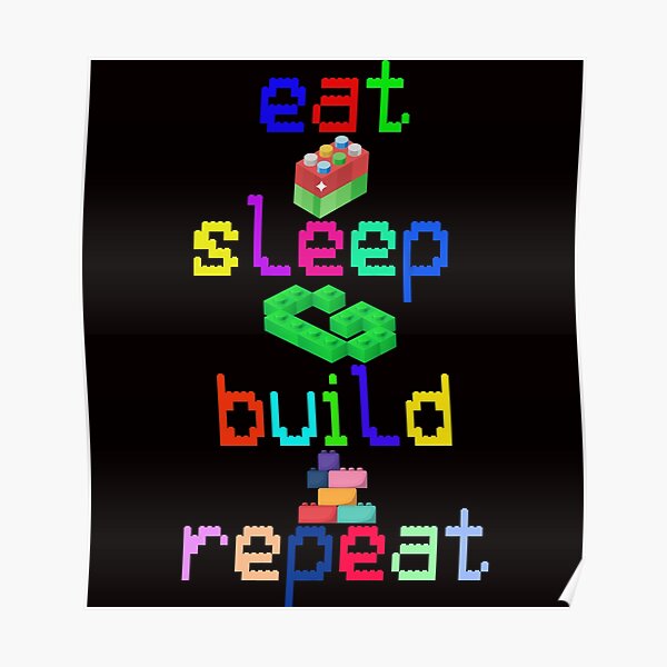 "Eat Sleep Build Repeat" Poster for Sale by pat227jc | Redbubble