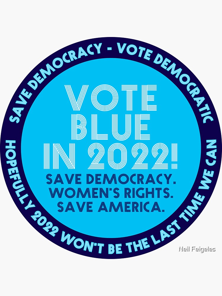 "Vote Blue In 2022! in blue" Sticker for Sale by NeilFeigeles | Redbubble