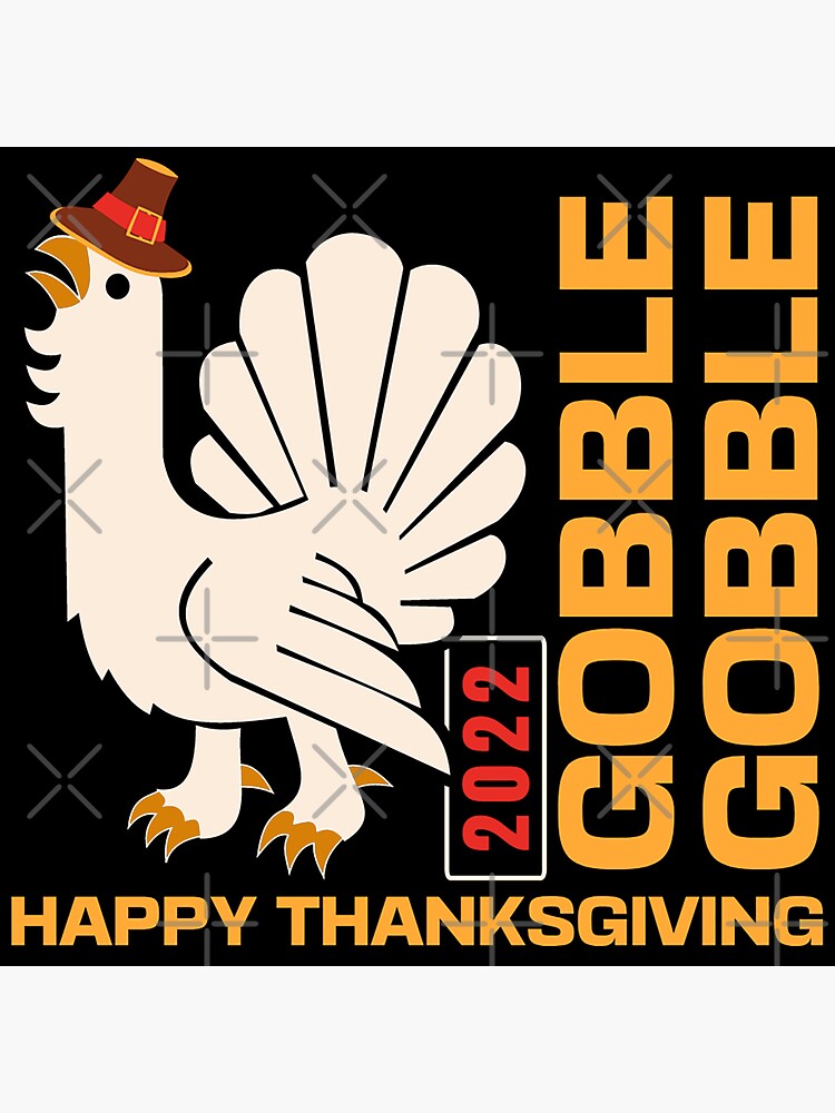"Gobble Gobble Happy Thanskgiving 2022" Sticker for Sale by ...
