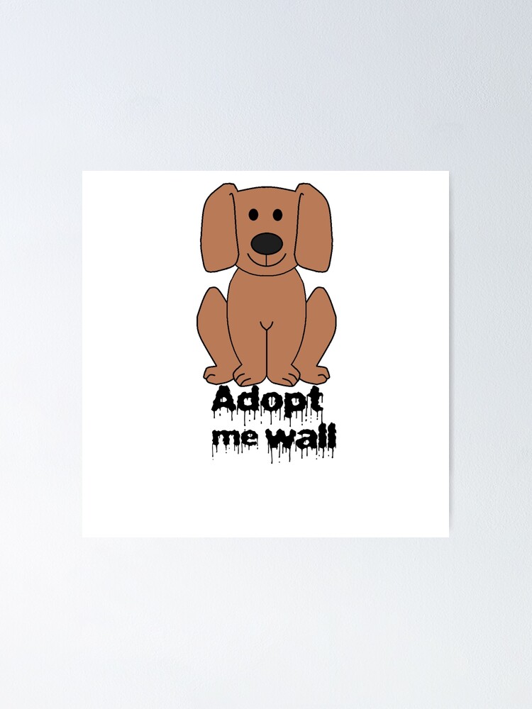 "adopt me wall" Poster for Sale by Top-artistO | Redbubble