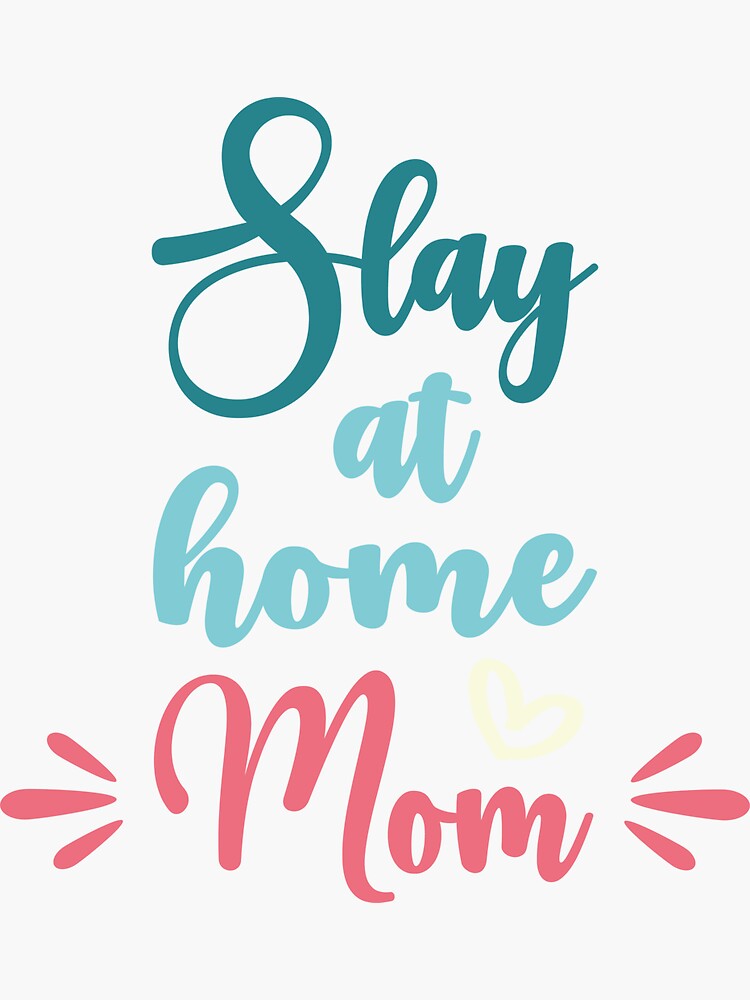 "Slay at home mom funny cute mother quote" Sticker for Sale by ...