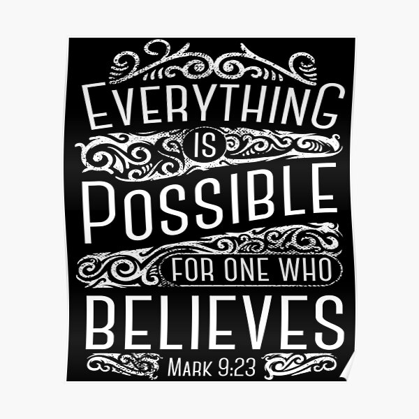 Everything Is Possible For One Who Believes Posters | Redbubble