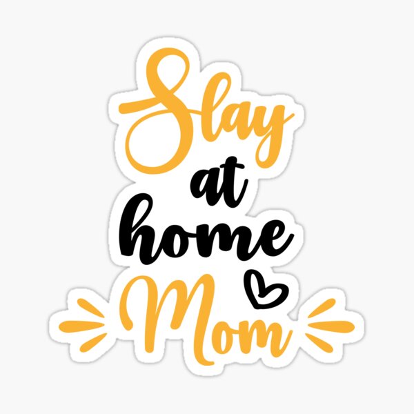 "Slay at home mom funny cute mother quote" Sticker for Sale by ...