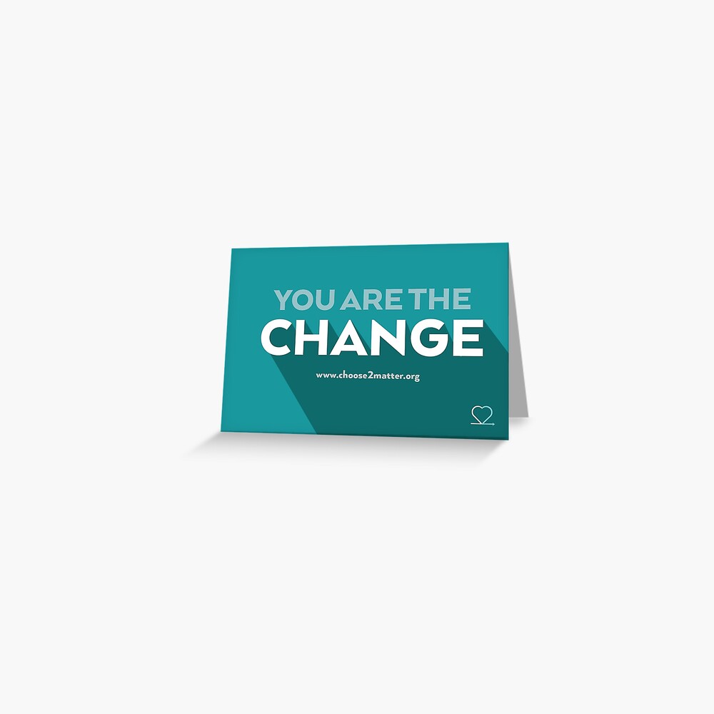 "You Are The Change Greeting Cards & Postcards" Greeting Card for Sale ...