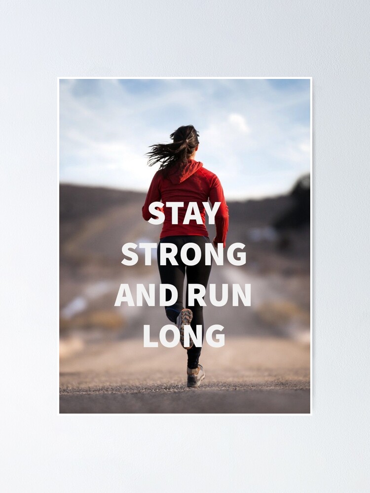 "Stay strong and run long" Poster for Sale by TheTimeForYou | Redbubble
