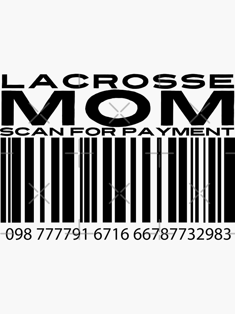 "Lacrosse Mom Scan For Payment | Lax Parent | Lacrosse Parent (White ...