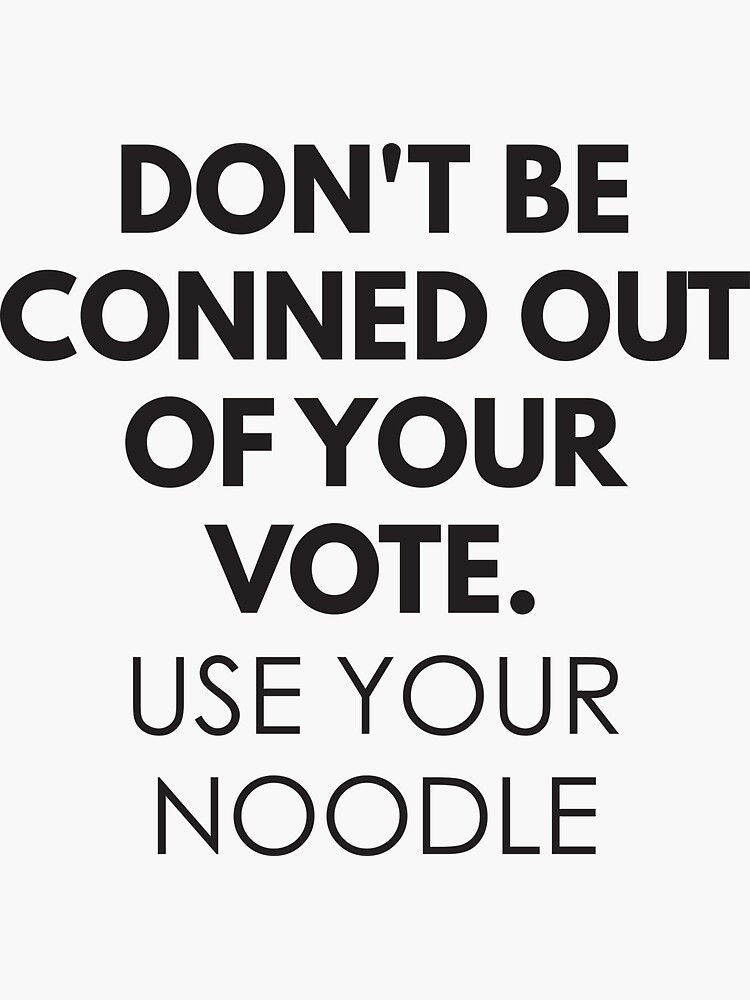 "Don't be conned out of your vote" Sticker for Sale by Politics-Corner ...