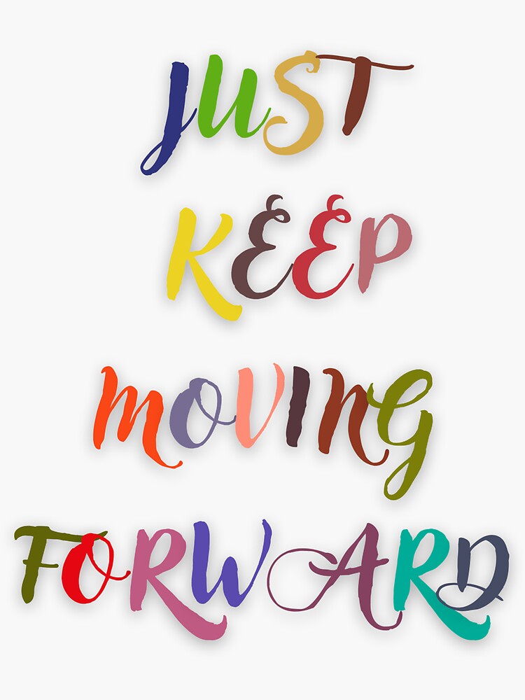 "just keep moving forward" Sticker for Sale by bluessky | Redbubble