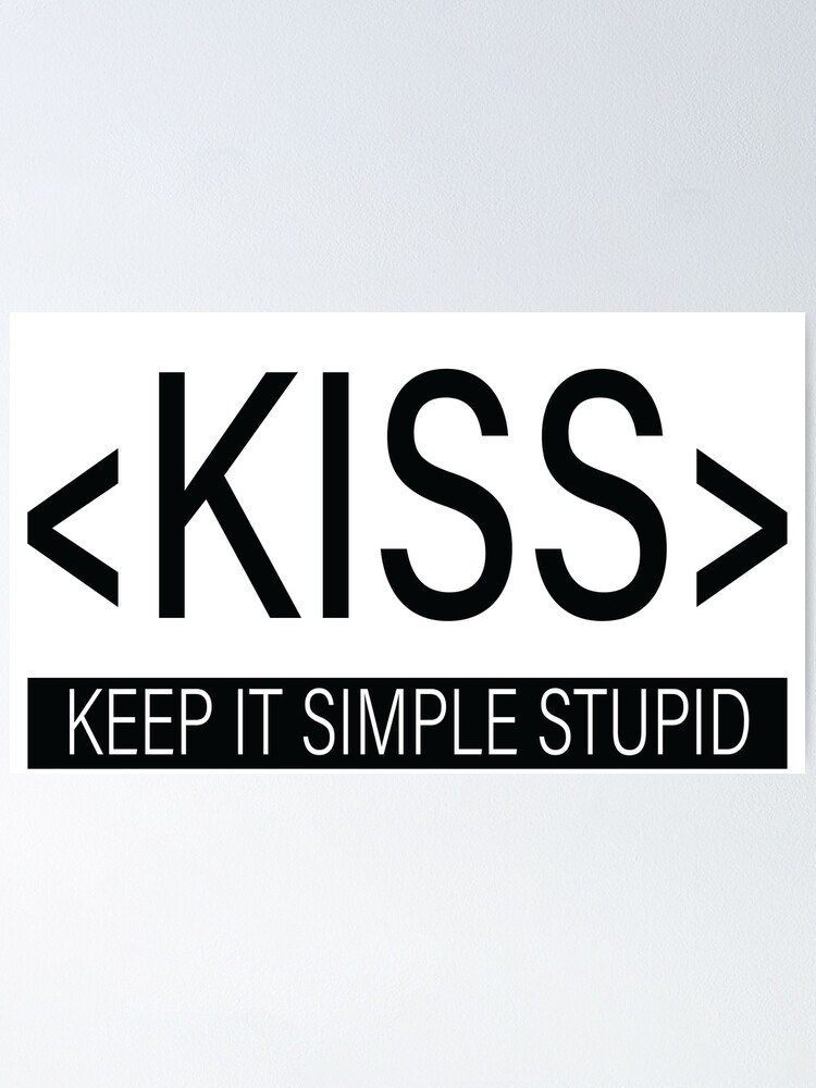 Keep It Simple Stupid Kiss Principle Poster For Sale By
