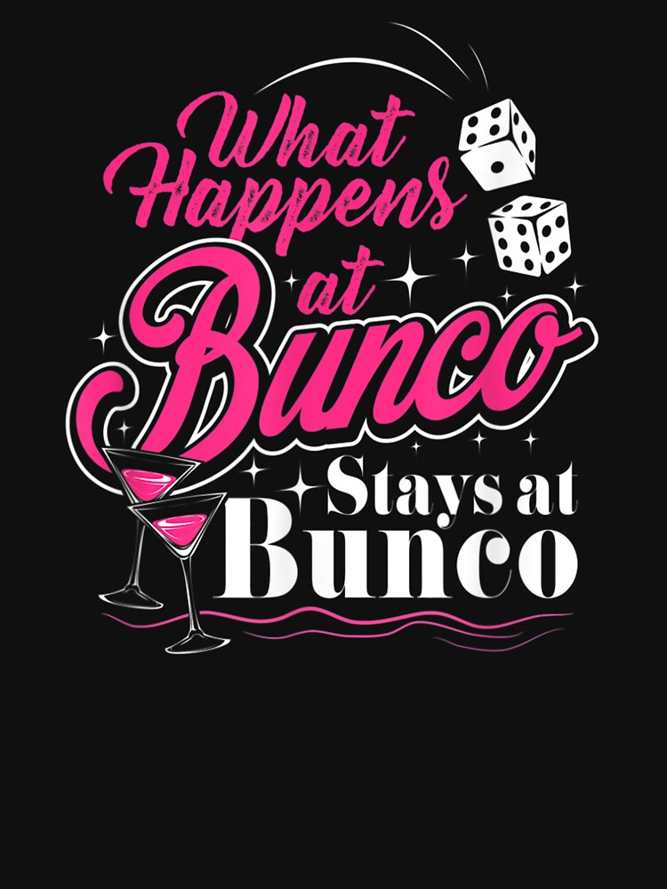"what happens at bunco stays at bunco" T-shirt for Sale by PureHeaven ...
