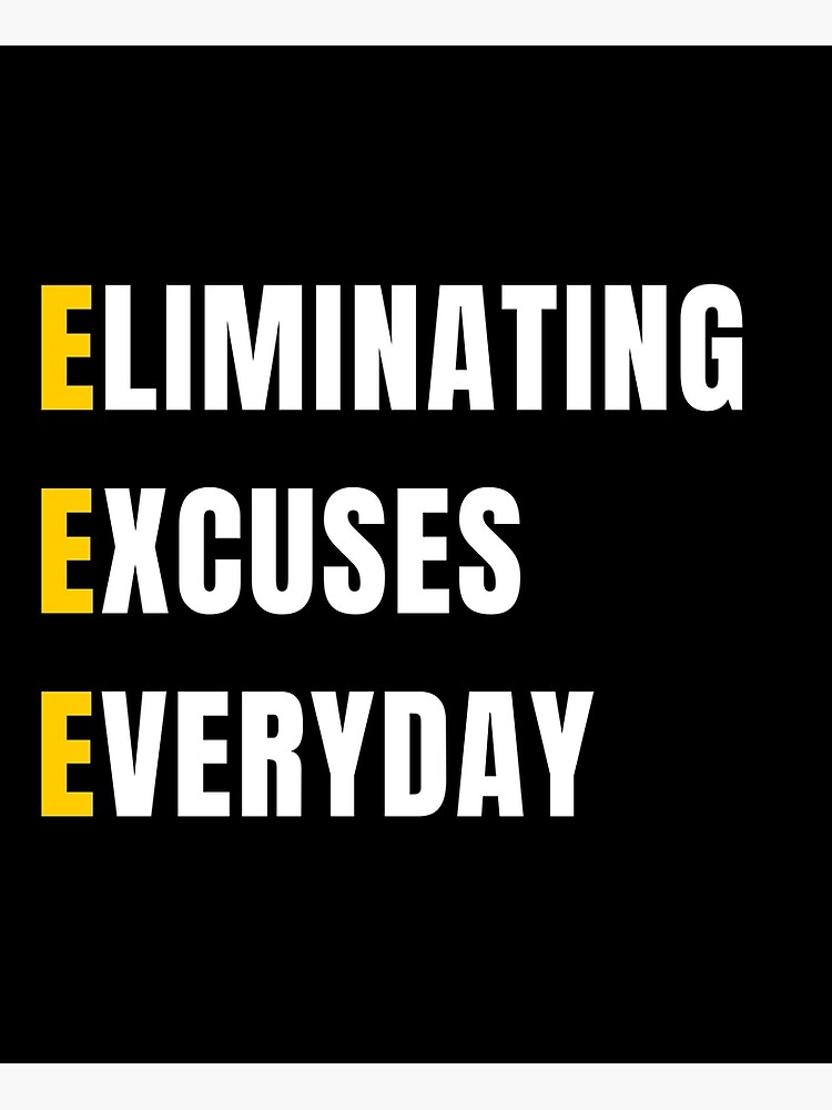 " Eliminating Excuses Everyday | Motivational Letter E Abbreviation ...
