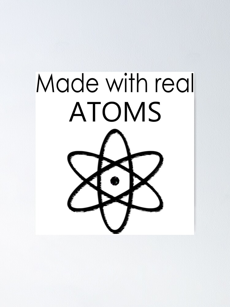"Real Atoms" Poster for Sale by Rheteriq | Redbubble