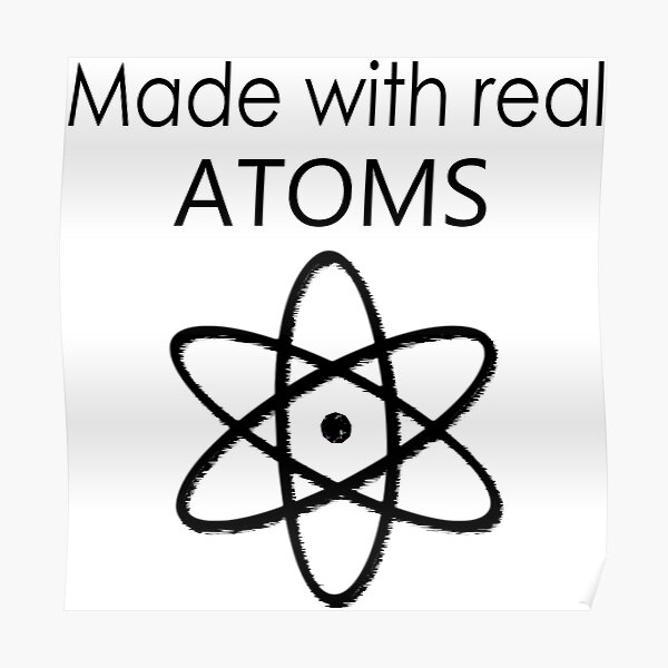 "Real Atoms" Poster for Sale by Rheteriq | Redbubble