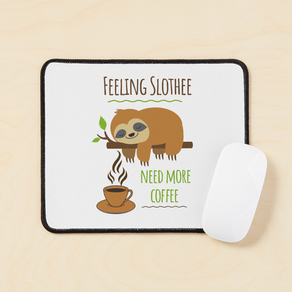 "Sloth Coffee Humor, Feeling Slothee Need More Coffee" Sticker for Sale ...