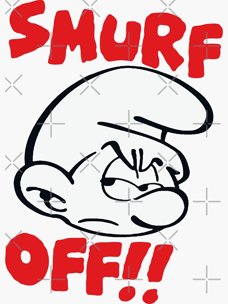 "Smurf Off" Sticker for Sale by REMA-XANADU | Redbubble