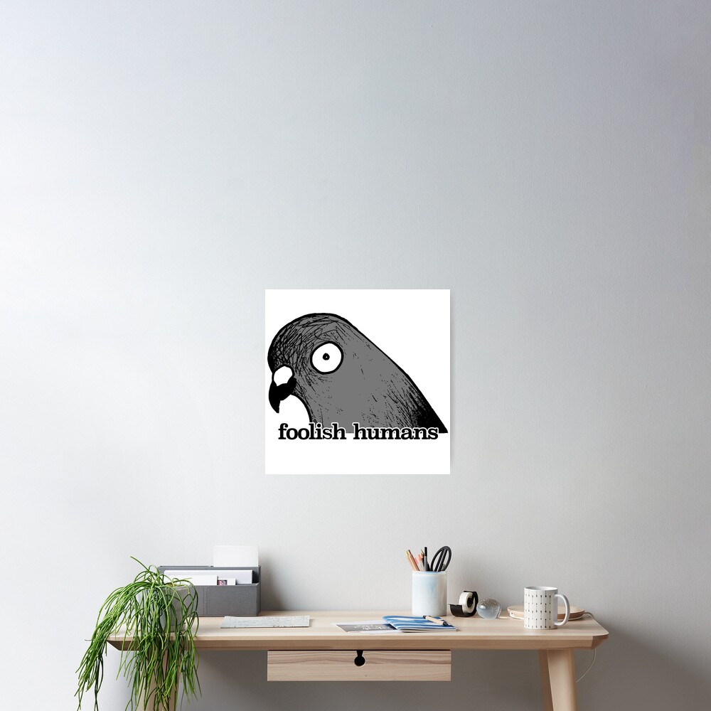 "pigeon - foolish humans" Poster by BEGROTESQUE | Redbubble