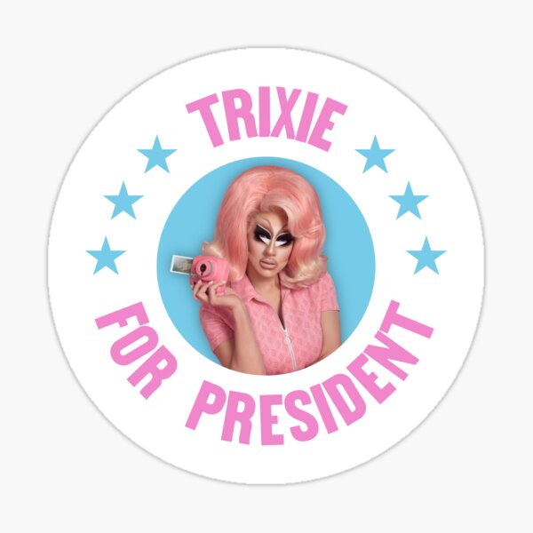 "Trixie For President - Funny Drag Meme - Trixie Mattel" Sticker for ...