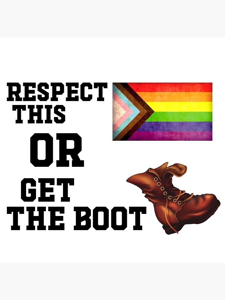 "Respect This Or Get The Boot - Funny Pride Flag" Poster for Sale by ...